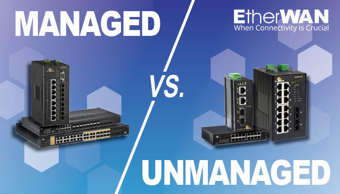 Managed vs. Unmanaged Switches | EtherWAN USA Managed vs. Unmanaged Switches | EtherWAN USA